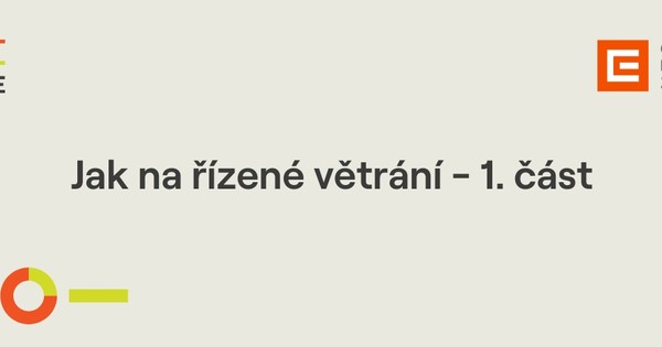 Jak na řízené větrání – 1. část | ČEZ Akademie